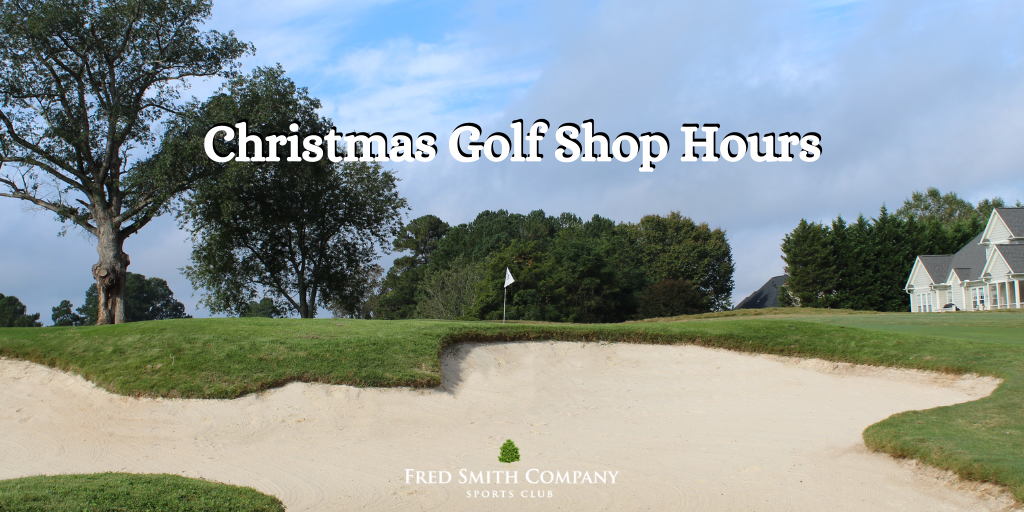 Holiday Golf Shop Hours - Fred Smith Company Sports Club