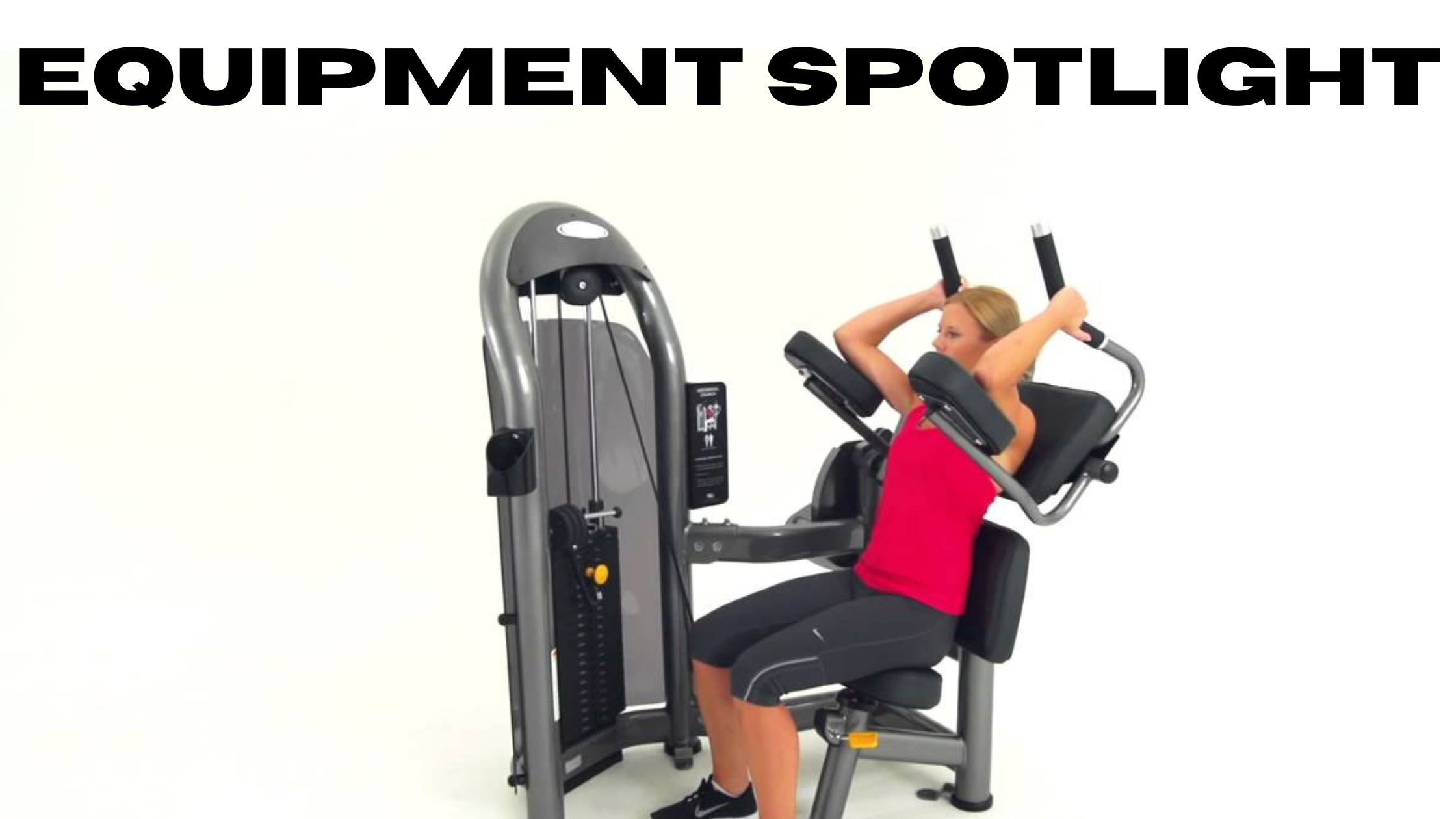 EQUIPMENT SPOTLIGHT: AB CRUNCH MACHINE - Fred Smith Company Sports Club