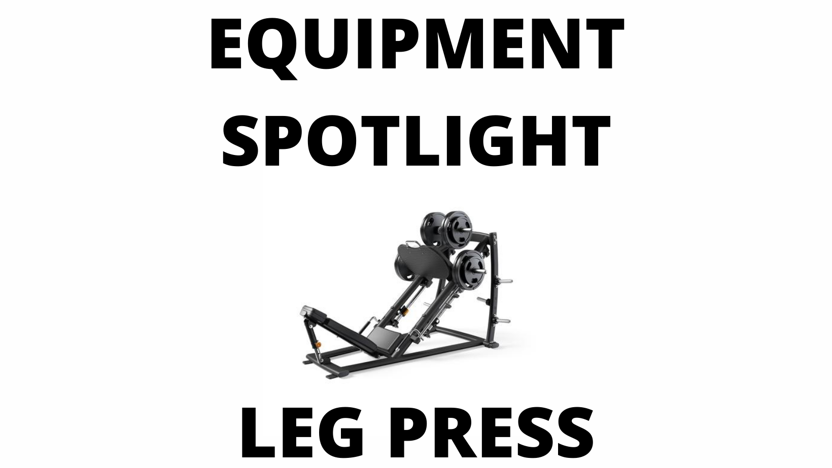 Equipment Spotlight: Leg Press - Fred Smith Company Sports Club