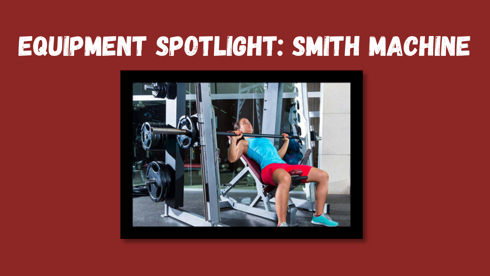 EQUIPMENT SPOTLIGHT: SMITH MACHINE - Fred Smith Company Sports Club