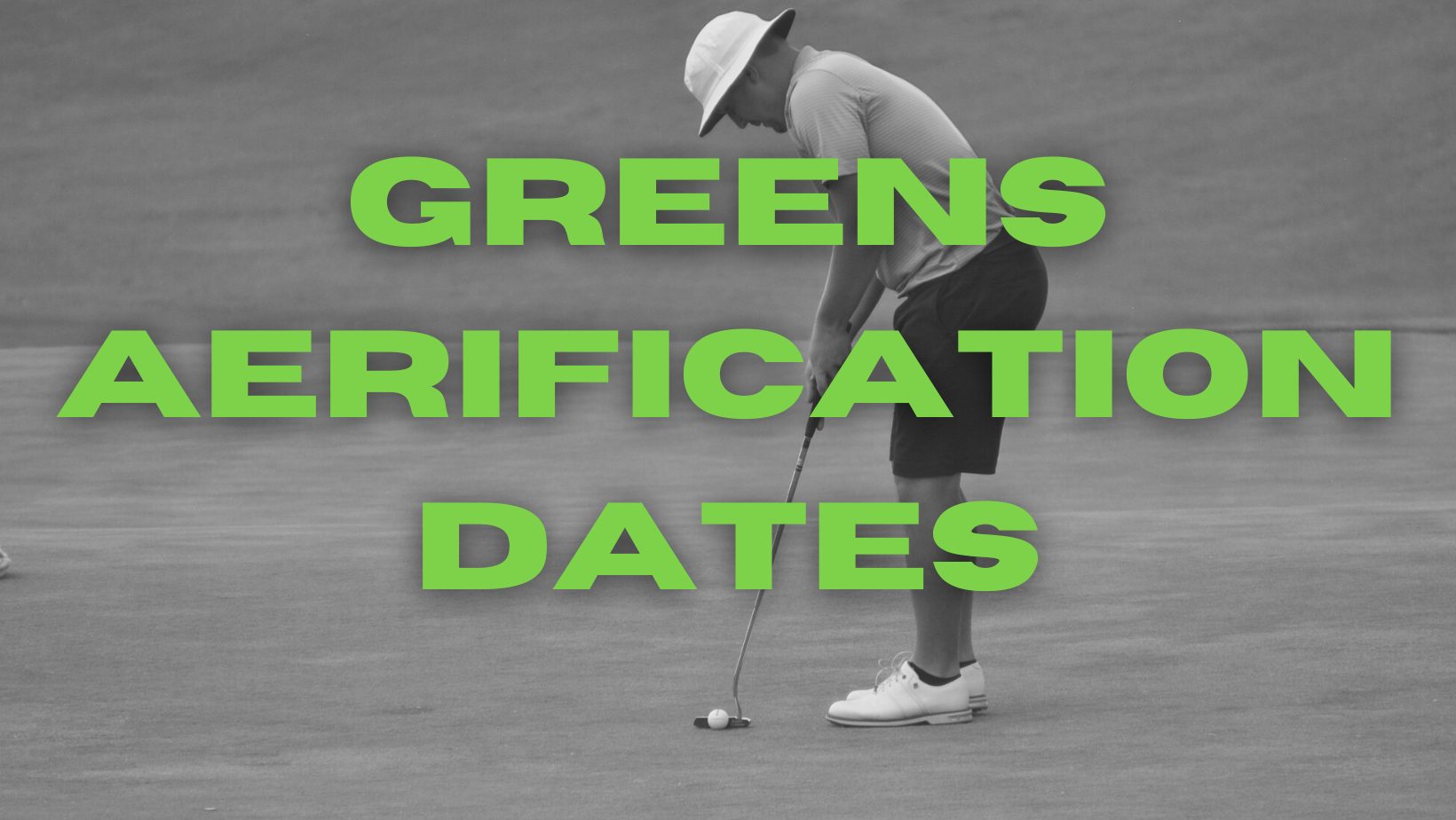 Greens Aerification Dates - Fred Smith Company Sports Club