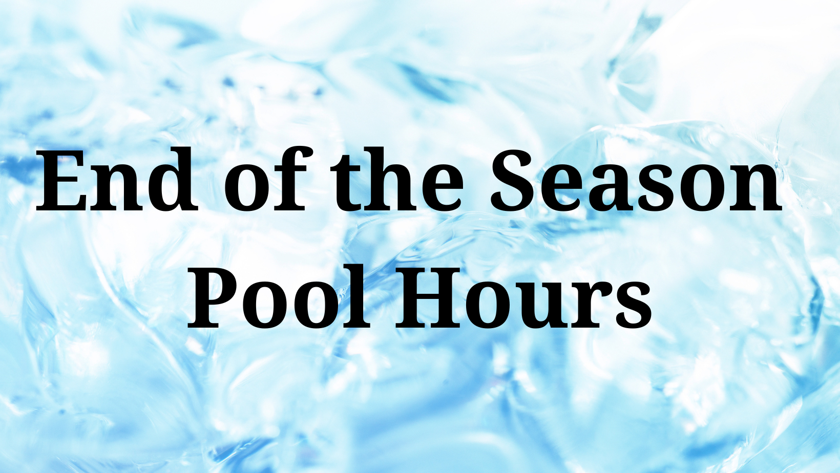 End of the Season Pool Hours - Fred Smith Company Sports Club