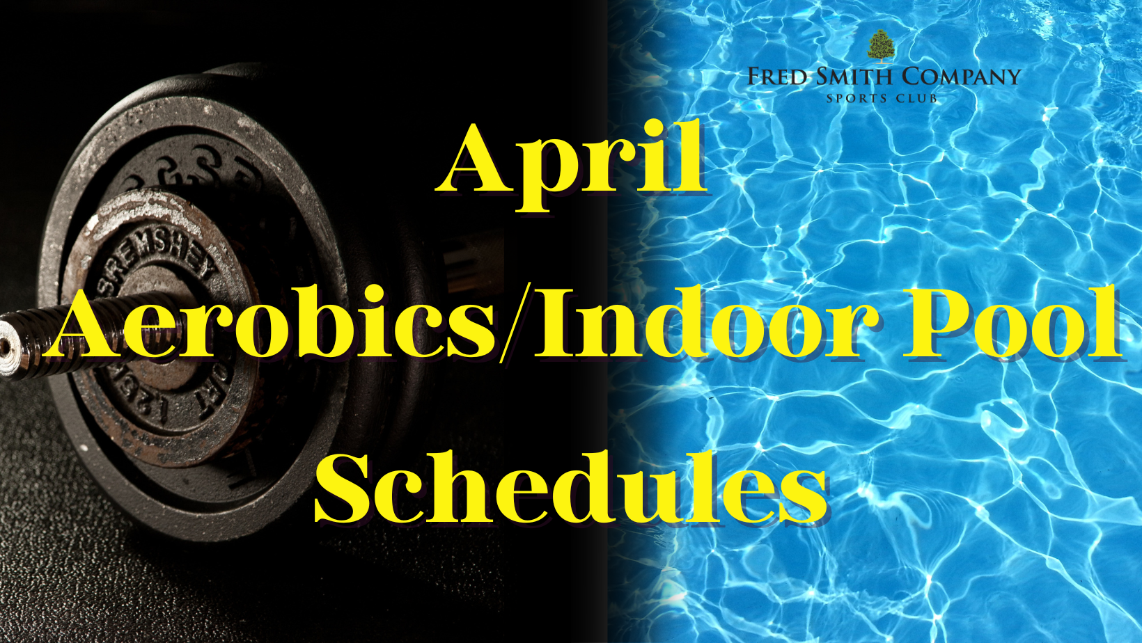 April Aerobics and Indoor Pool Schedule - Fred Smith Company Sports Club